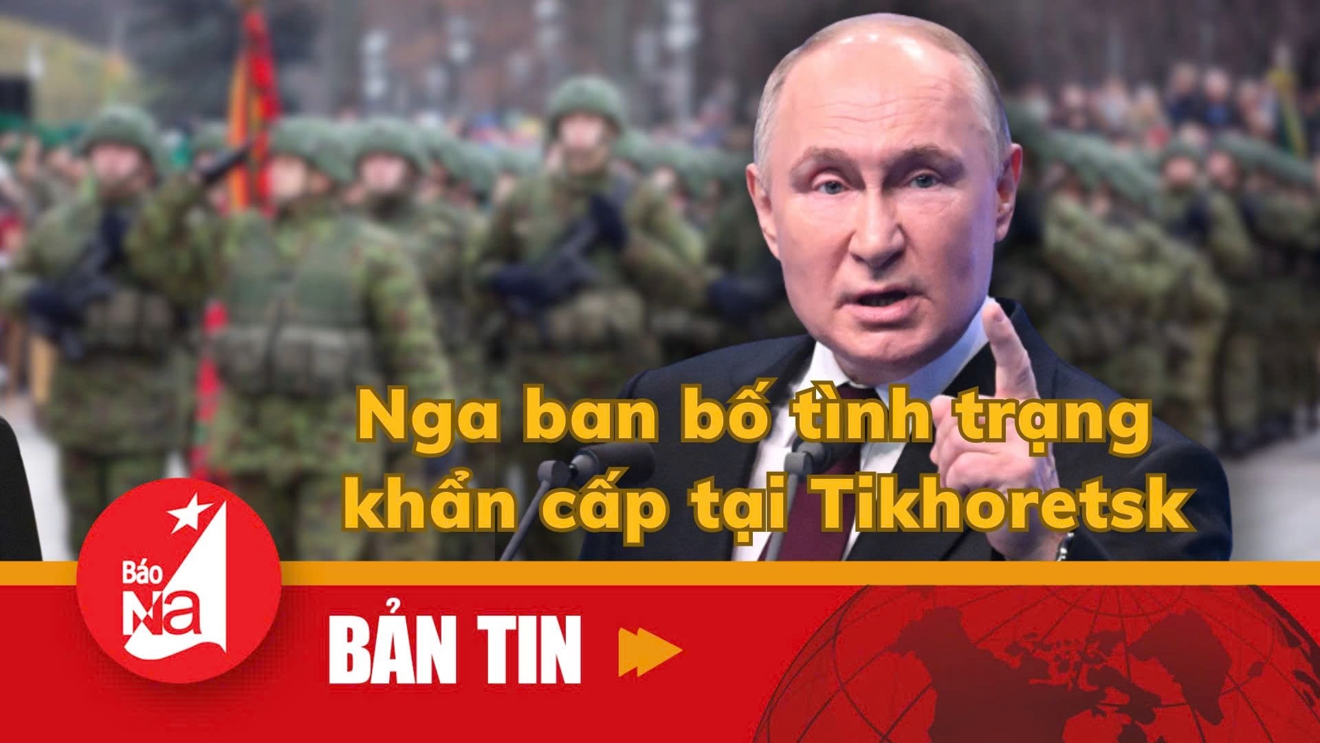 Bản tin quốc tế: Nga ban bố tình trạng khẩn cấp tại Tikhoretsk