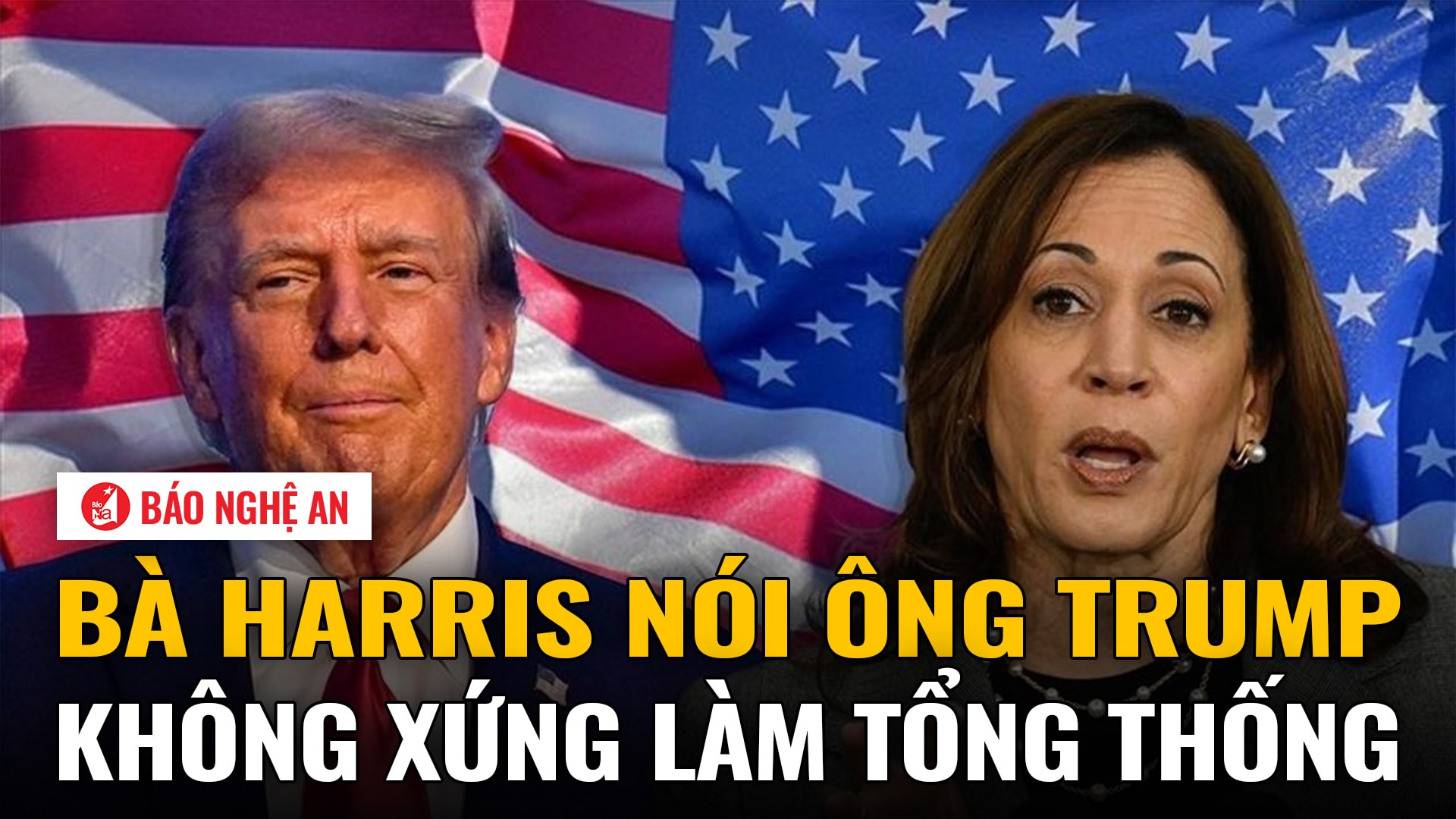 Bà Harris nói ông Trump không xứng làm tổng thống