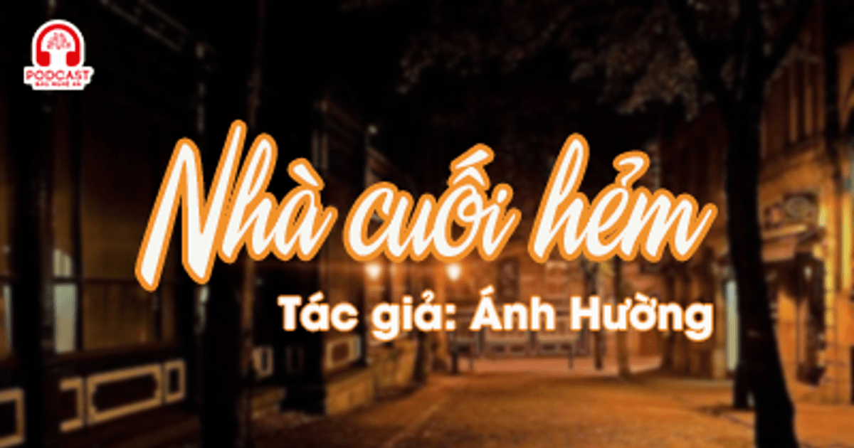 Đọc truyện đêm khuya: Nhà cuối hẻm