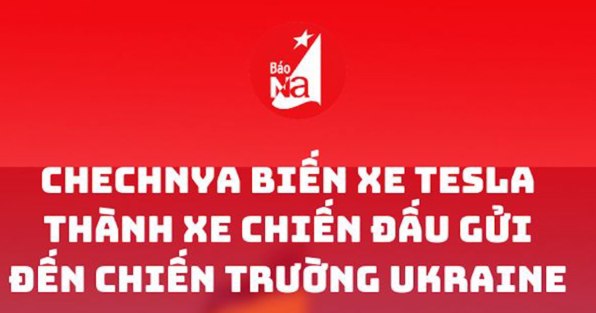 Chechnya biến xe Tesla thành xe chiến đấu gửi đến chiến trường Ukraine